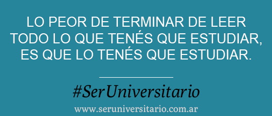 Lo peor de terminar de leer todo lo que tenés que estudiar, es... - # ...
